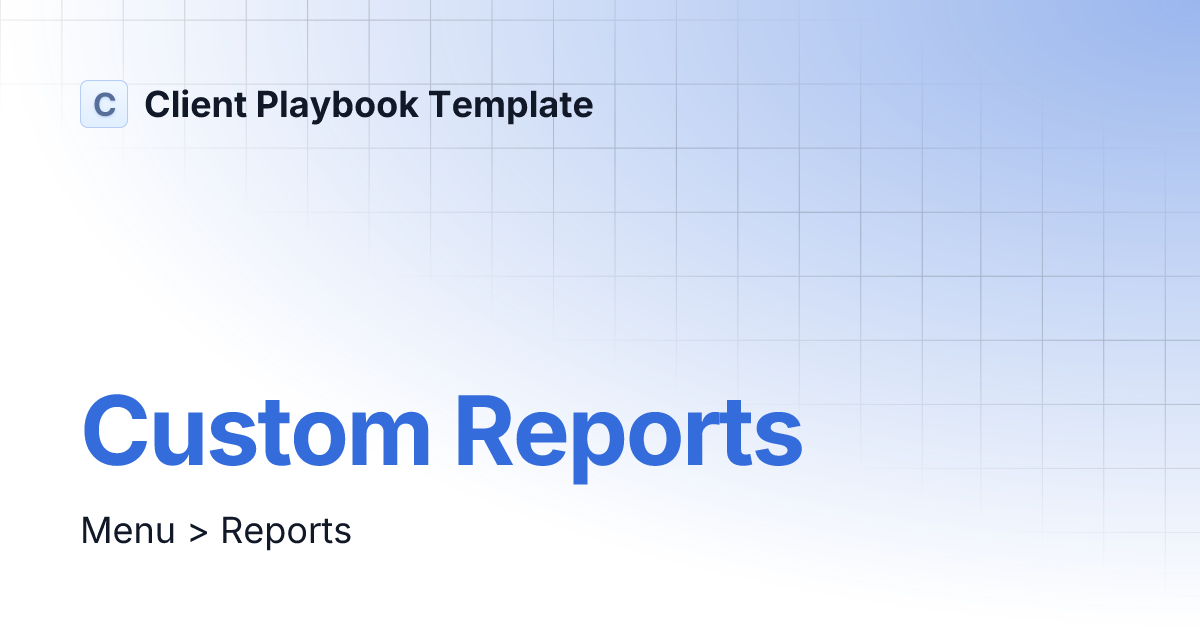 Custom Reports | Client Playbook Template