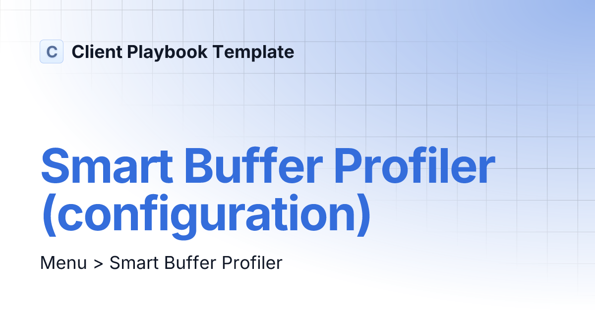 Smart Buffer Profiler (configuration) | Client Playbook Template