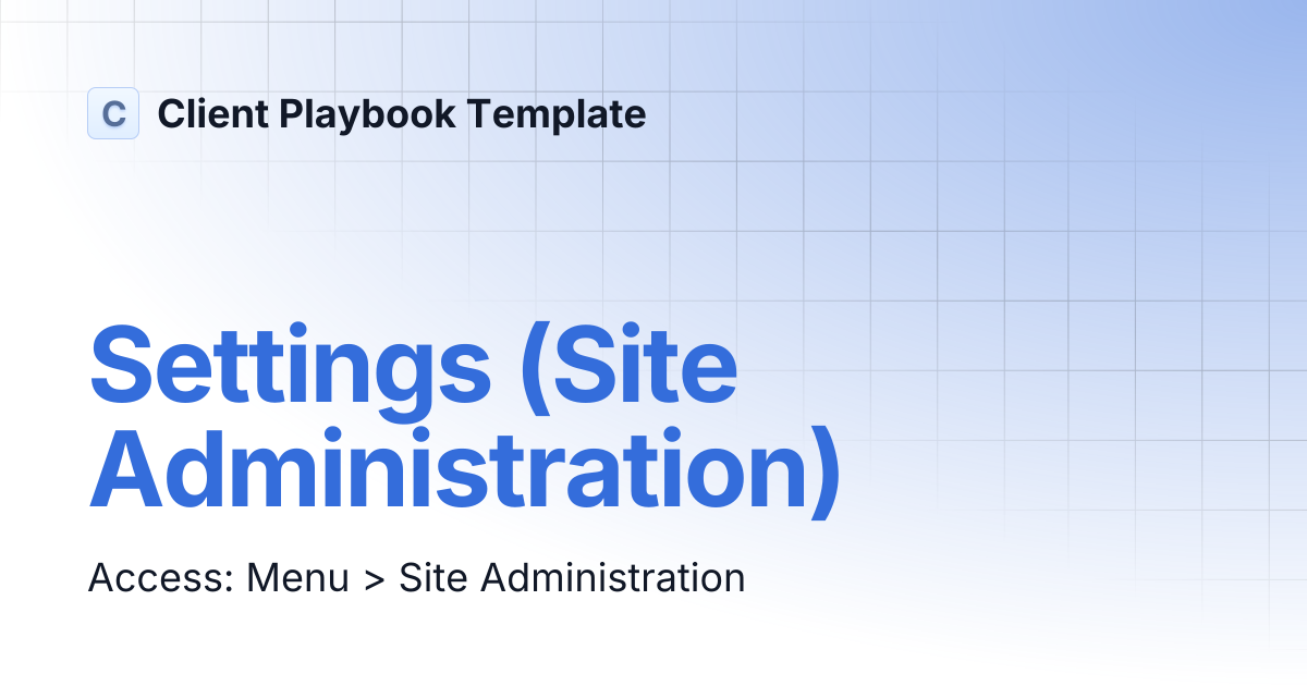 Settings (Site Administration) | Client Playbook Template